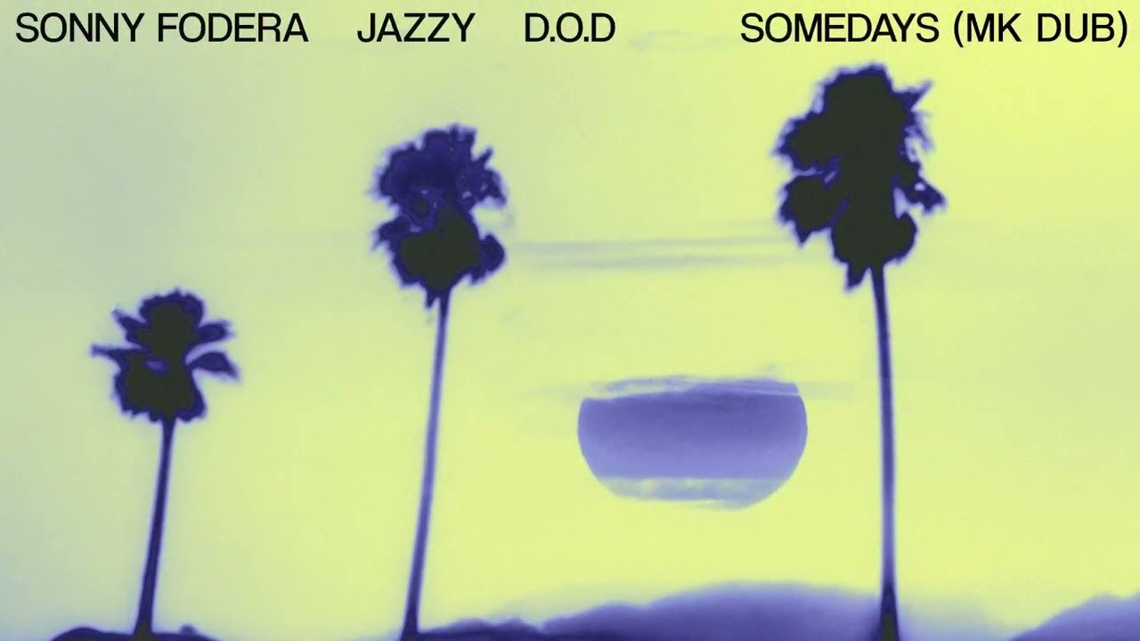 Sonny Fodera, Jazzy, D.O.D – Somedays | Estrenos